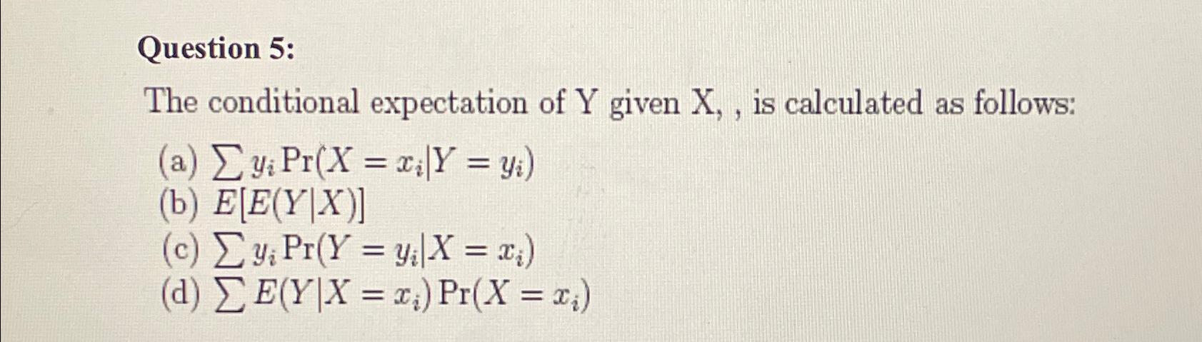 Solved Question 5:The conditional expectation of Y ﻿given | Chegg.com