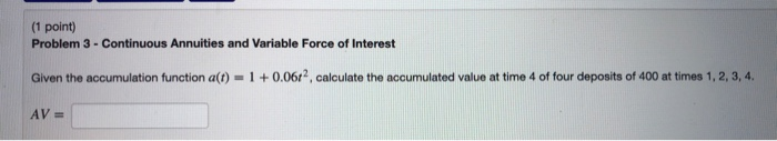 (1 point) Problem 3 - Continuous Annuities and | Chegg.com