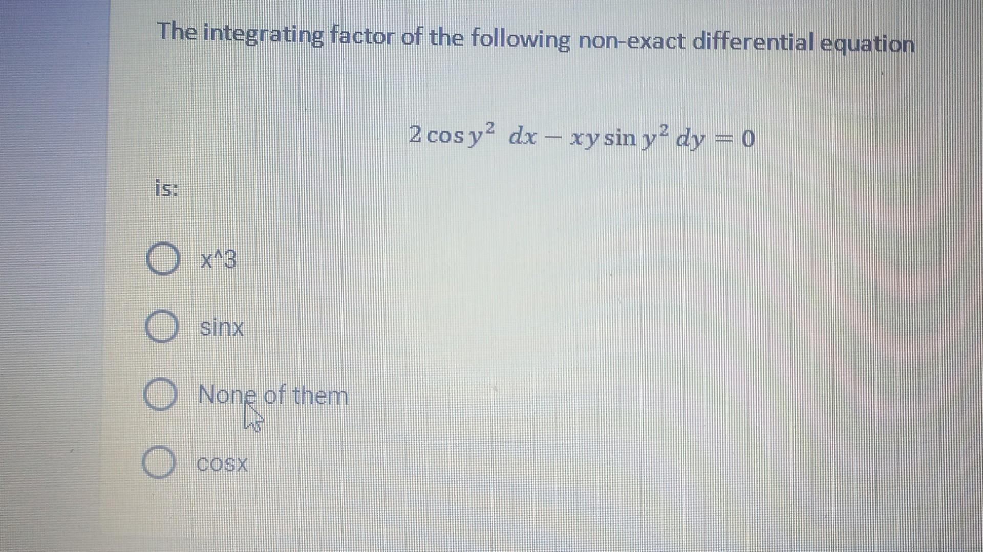 Solved The integrating factor of the following non-exact | Chegg.com