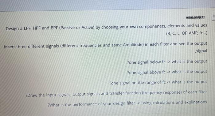 Solved mini-project Design a LPF, HPF and BPF (Passive or | Chegg.com