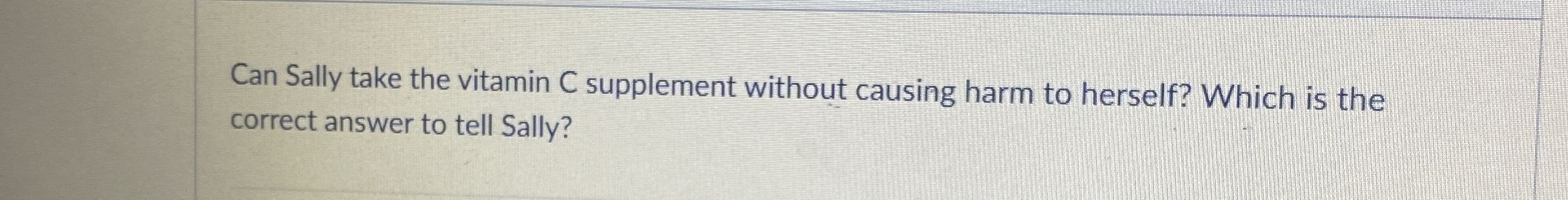Solved Can Sally take the vitamin C supplement without | Chegg.com