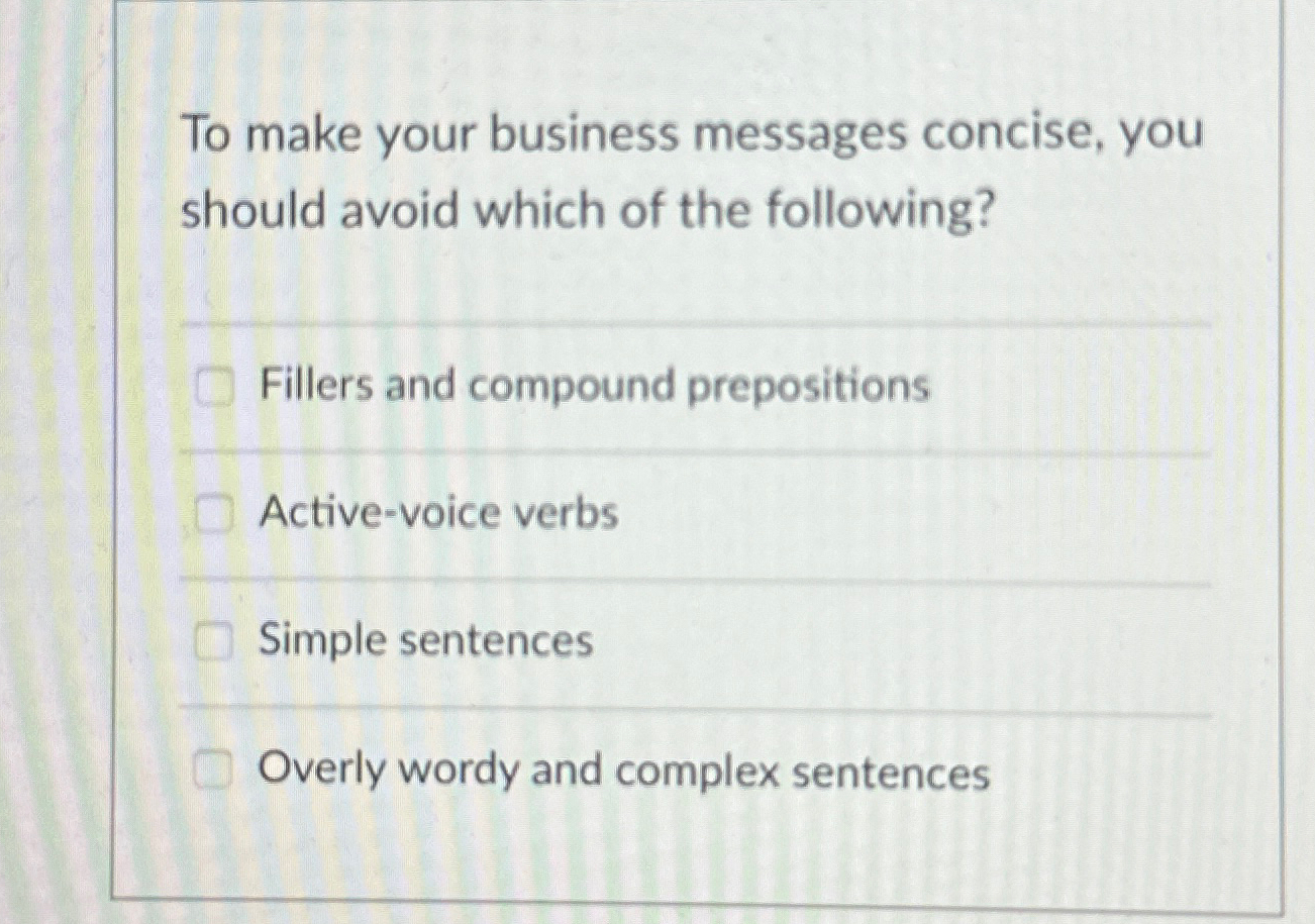 Solved To make your business messages concise, you should | Chegg.com