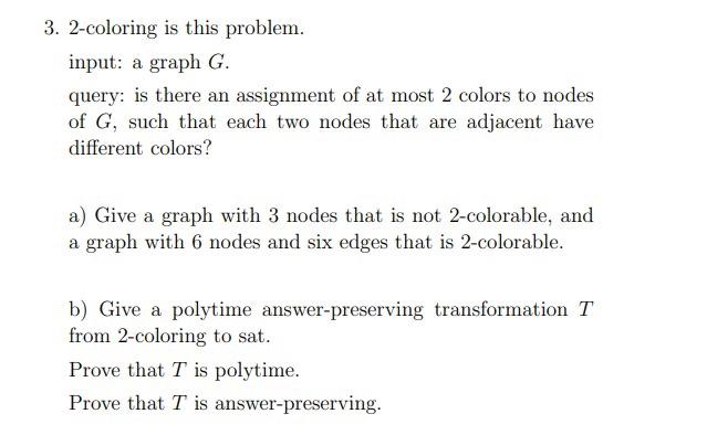 3. 2-coloring is this problem. input: a graph G. | Chegg.com