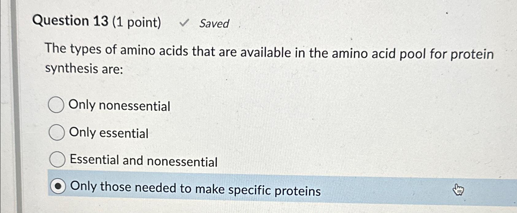 Solved Question 13 (1 ﻿point) ﻿SavedThe types of amino | Chegg.com