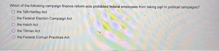 Which of the following campaign finance reform acts | Chegg.com