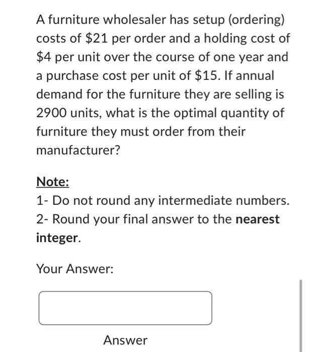 Solved A furniture wholesaler has setup (ordering) costs of | Chegg.com