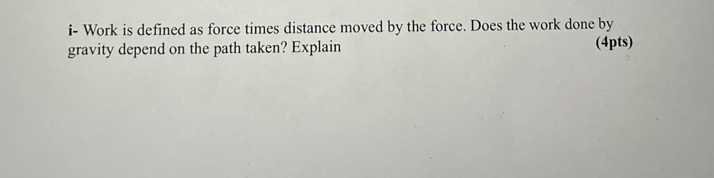 Solved i- ﻿Work is defined as force times distance moved by | Chegg.com