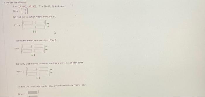 Solved Consider the following.B = {(3, −1), (−2, 1)}, B' = | Chegg.com