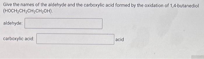 Solved Give the names of the aldehyde and the carboxylic | Chegg.com