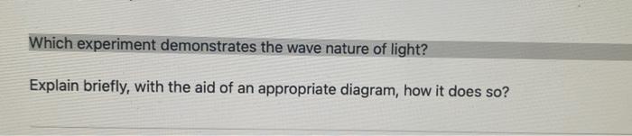 Solved Which experiment demonstrates the wave nature of | Chegg.com