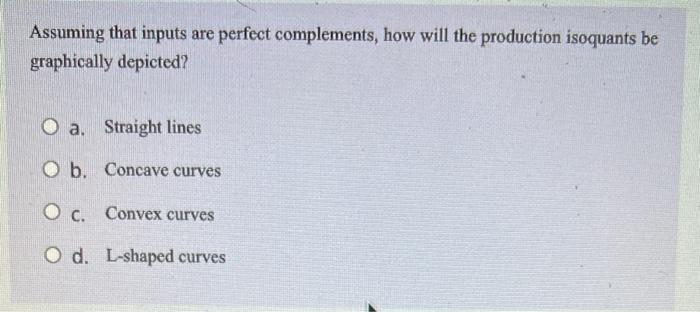 Solved Assuming that inputs are perfect complements, how | Chegg.com