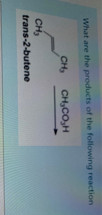 Solved What are the products of the following reaction CH3 | Chegg.com