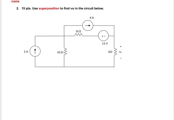 Solved name 2. 15 pts. Use superposition to find vo in the | Chegg.com Solved name 2. 15 pts. Use superposition to find vo in the | Chegg.com