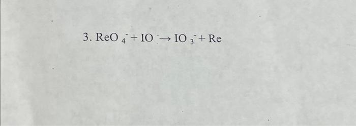 Solved 4−+IO−→IO3−+Re | Chegg.com
