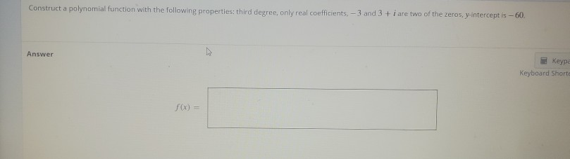Solved Construct a polynomial function with the following | Chegg.com