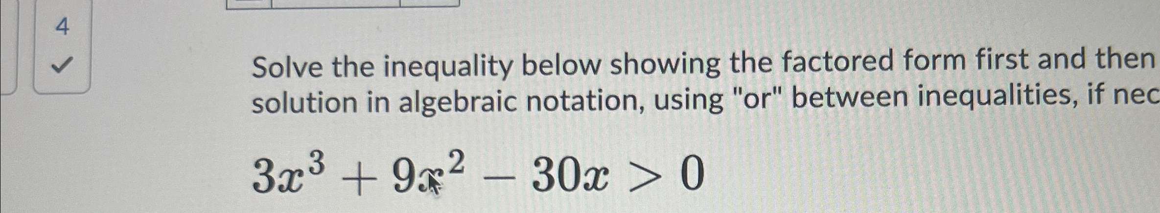 Solved Solve the inequality below showing the factored form | Chegg.com