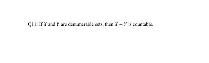 Solved Q11: If X and Y are denumerable sets, then X−Y is | Chegg.com
