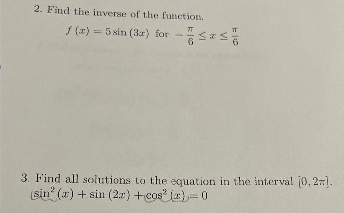 Solved 2. Find the inverse of the function. f(x)=5sin(3x) | Chegg.com