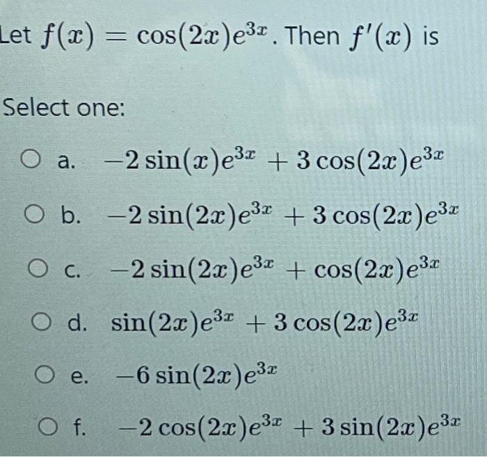 Solved Let f(x) = cos(2x)e³x. Then f'(x) is Select one: O a. | Chegg.com
