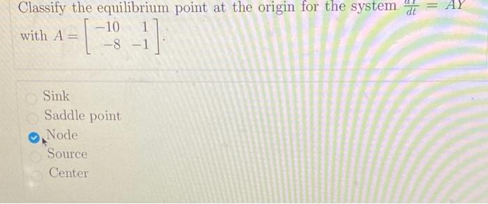 Solved AY 11 Classify the equilibrium point at the origin | Chegg.com