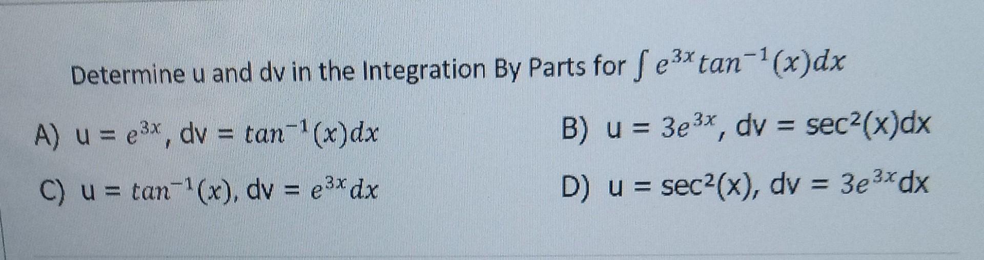 Solved Determine u and dv in the Integration By Parts for | Chegg.com