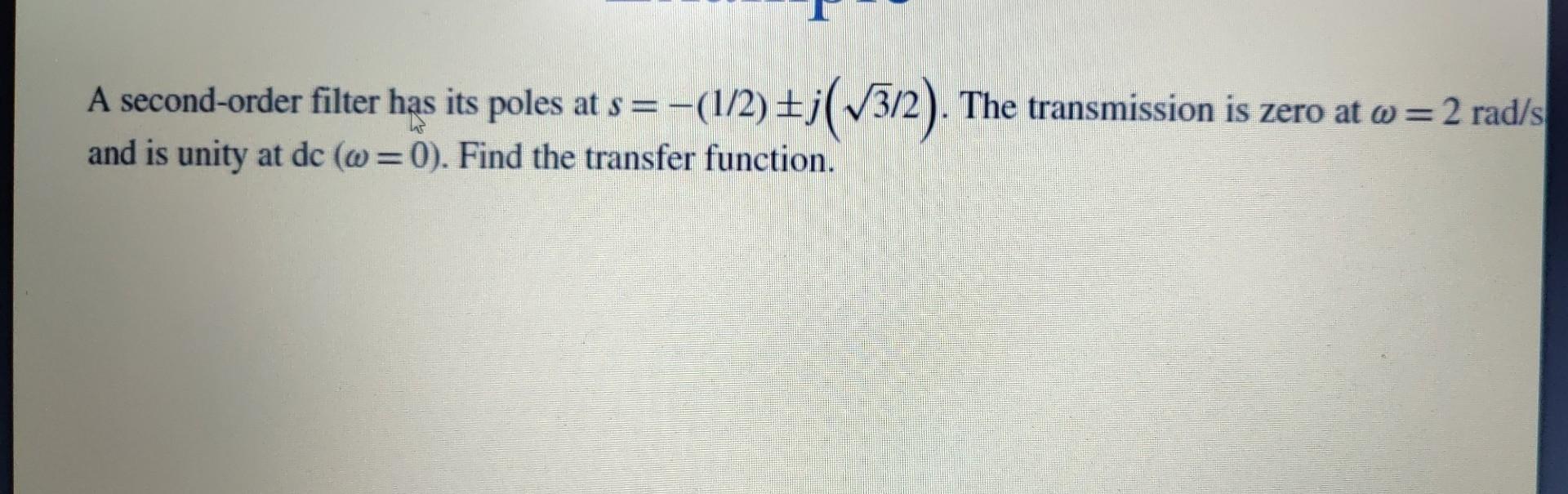 Solved A second-order filter has its poles at | Chegg.com