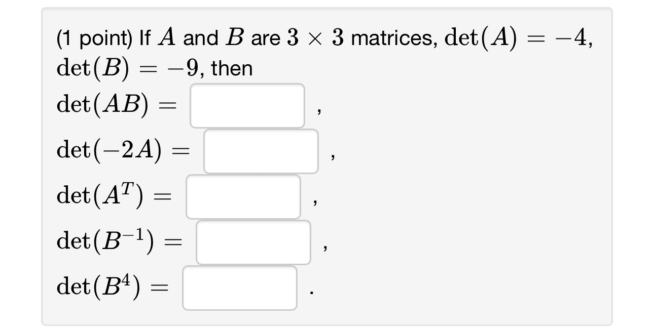 Solved (1 ﻿point) ﻿If A and B ﻿are 3×3 ﻿matrices, det(A)=-4, | Chegg.com
