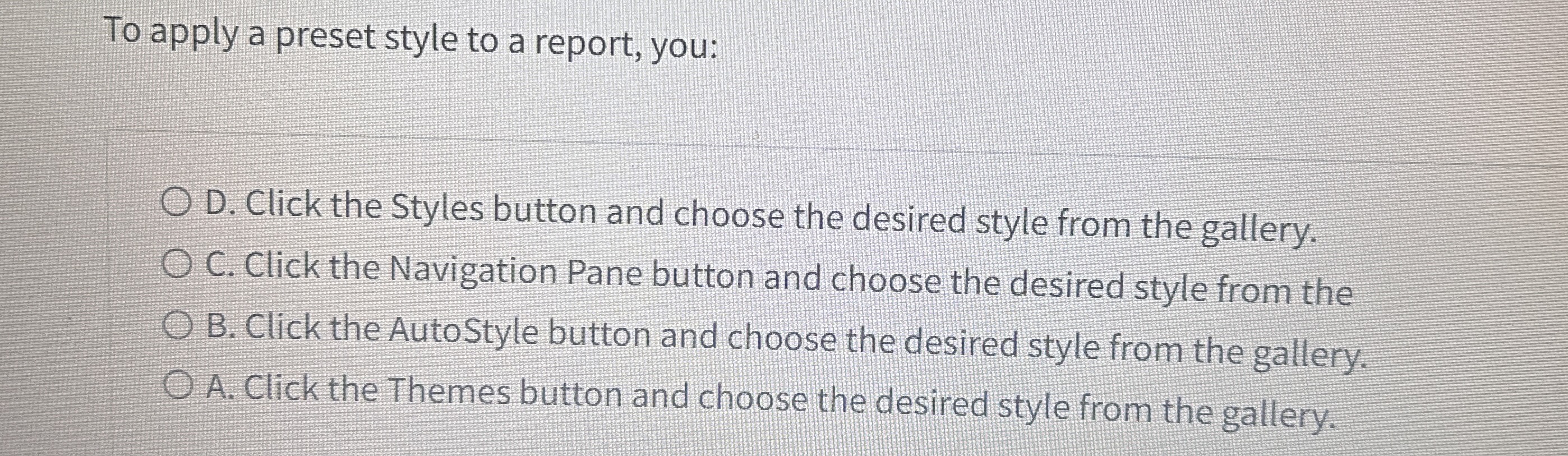 Solved To apply a preset style to a report, you:D. ﻿Click | Chegg.com