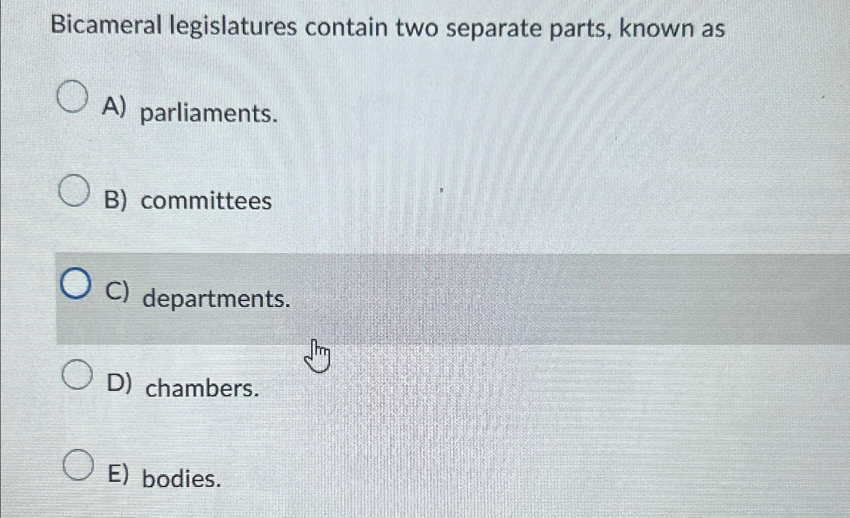 Solved Bicameral legislatures contain two separate parts, | Chegg.com