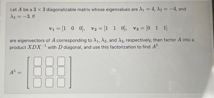 Solved Let A be a 3×3 diagonalizable matrix whose | Chegg.com