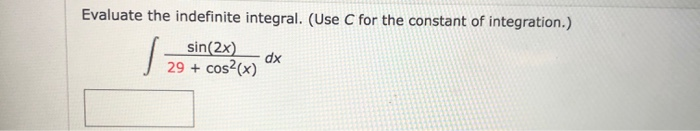 Solved Evaluate the indefinite integral. (Use C for the | Chegg.com