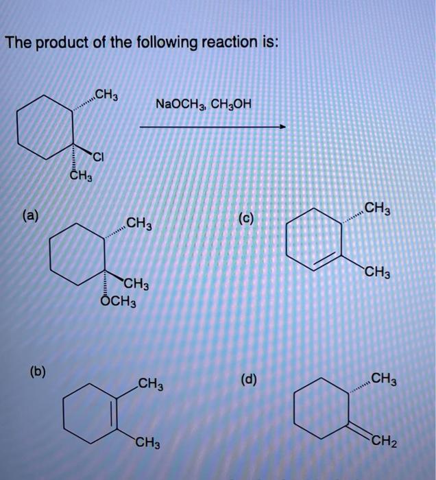 Solved The product of the following reaction is: CH3 NaOCH3, | Chegg.com