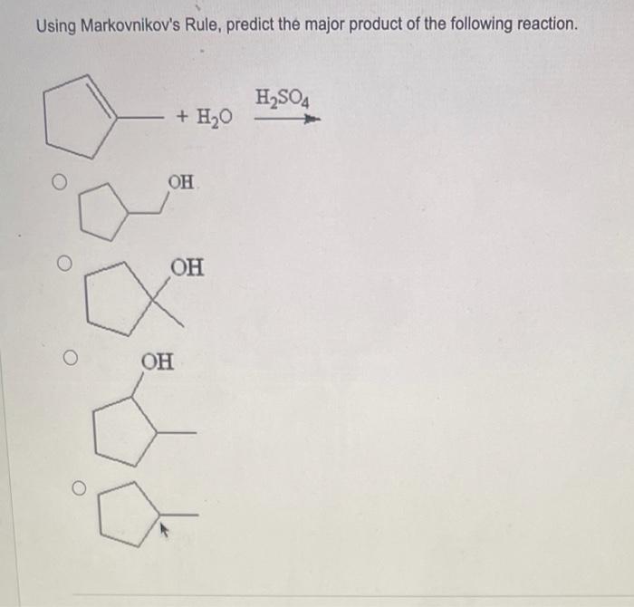 Solved Using Markovnikov's Rule, predict the major product | Chegg.com