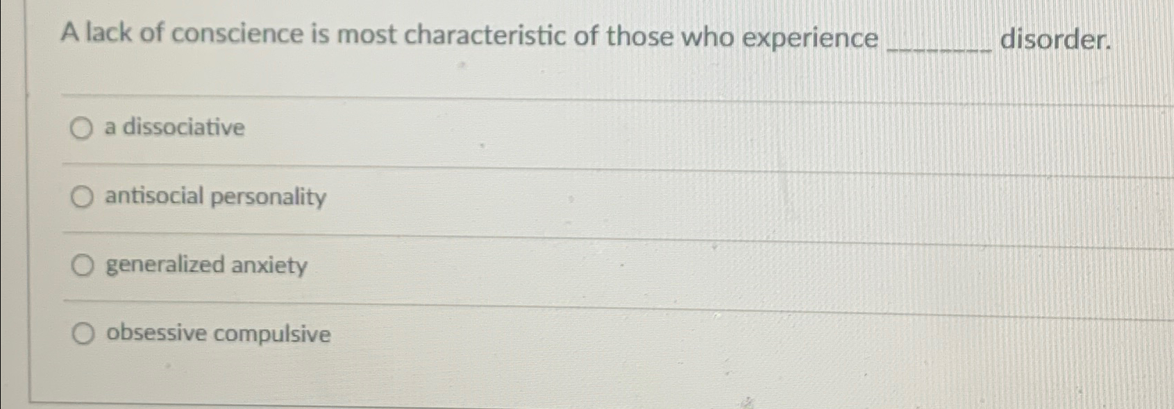 Solved A lack of conscience is most characteristic of those | Chegg.com