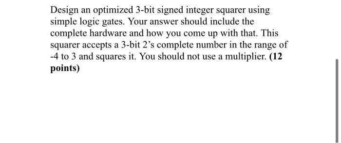 Solved Design an optimized 3-bit signed integer squarer | Chegg.com