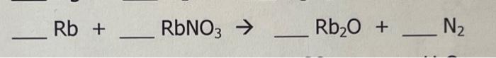 Solved Rb + _RbNO3 → _Rb2O + - N₂ - | Chegg.com