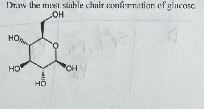 Solved Draw the most stable chair conformation of glucose. | Chegg.com