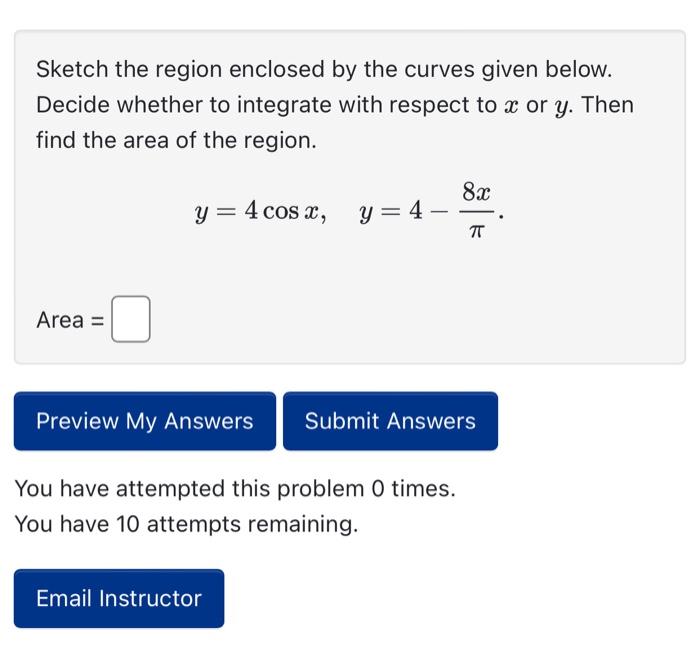 Solved Sketch the region enclosed by the curves given below. | Chegg.com