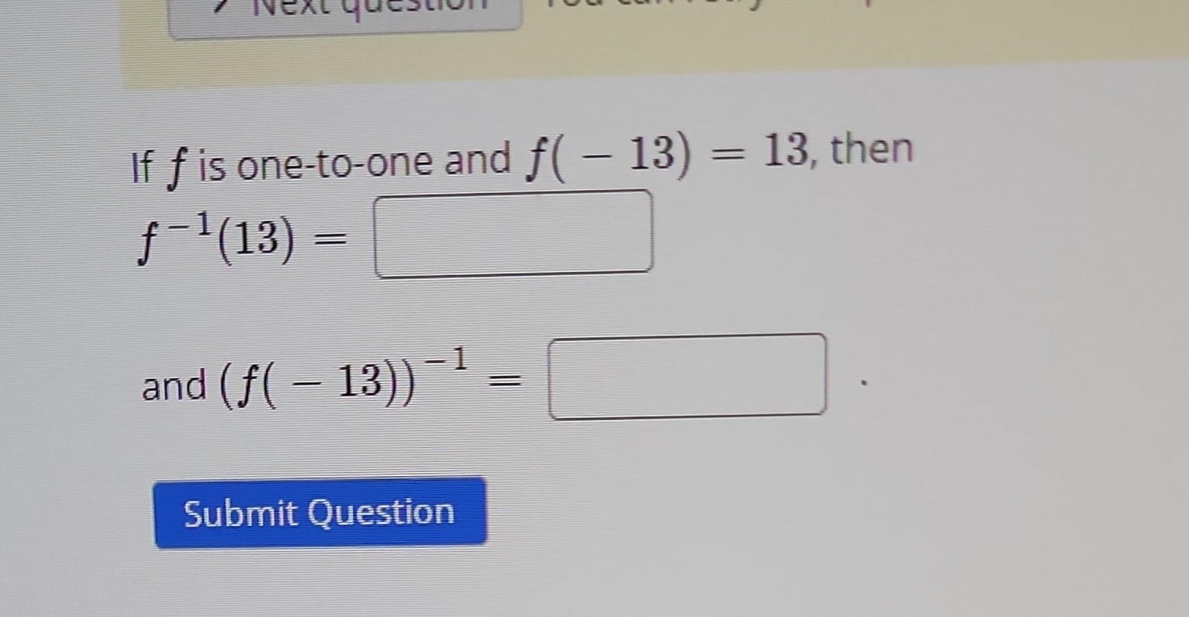 Solved If f is one-to-one and f(−13)=13, then f−1(13)= and | Chegg.com