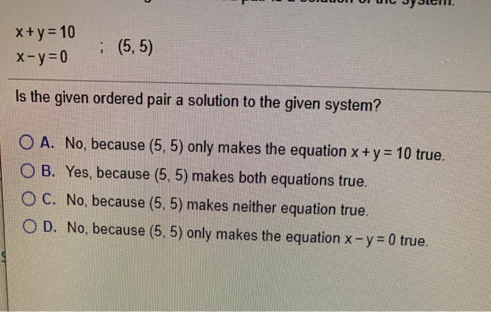 Solved x+y=10 X-y=0 ; (5,5) Is the given ordered pair a | Chegg.com