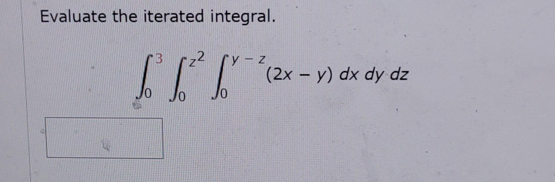 Solved Evaluate the iterated integral. | Chegg.com