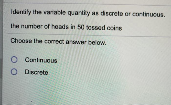 Solved Identify the variable quantity as discrete or | Chegg.com