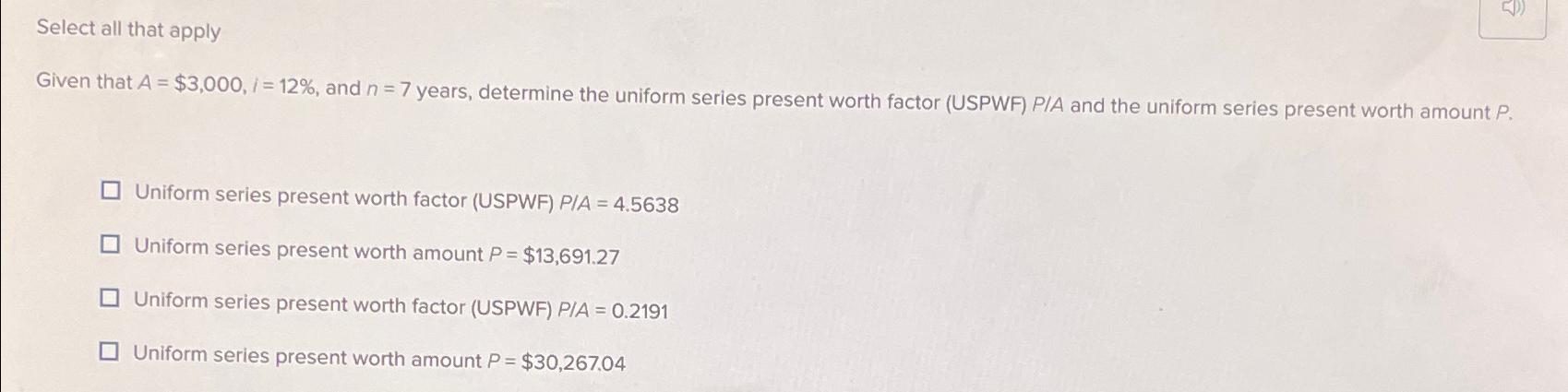 Solved Select all that applyGiven that A=$3,000,i=12%, ﻿and | Chegg.com