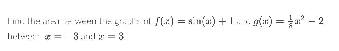 Solved Find The Area Between The Graphs Of F X Sin X 1
