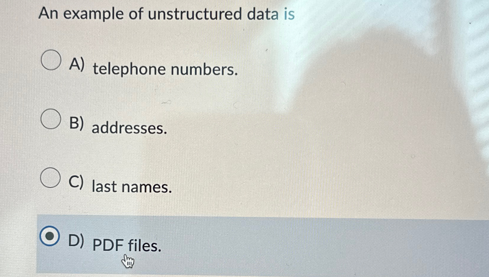 Solved An example of unstructured data isA) ﻿telephone | Chegg.com