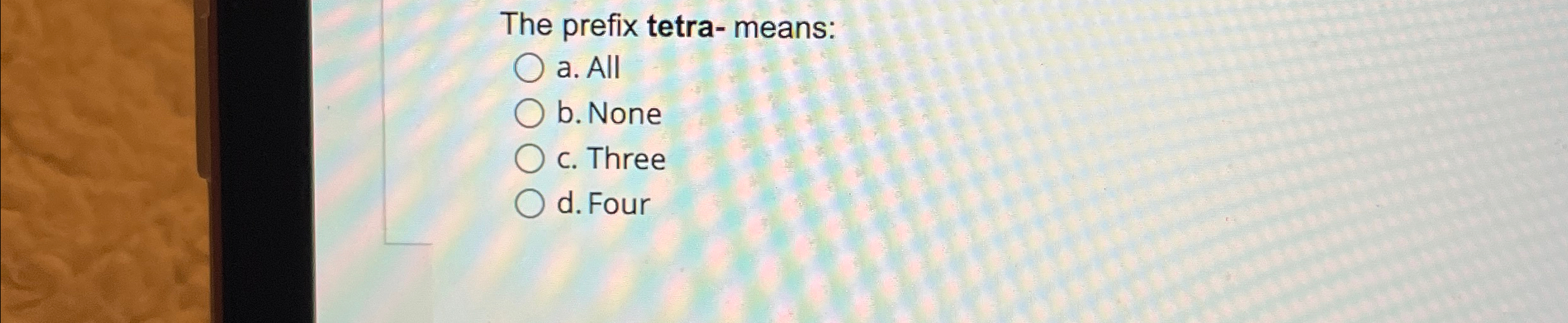 Solved The prefix tetra- ﻿means:a. ﻿Allb. ﻿Nonec. ﻿Threed. | Chegg.com