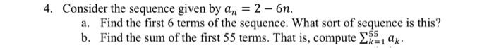 Solved 4. Consider the sequence given by an = 2 - 6n. a. | Chegg.com