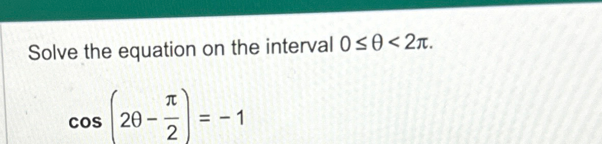 Solved Solve the equation on the interval | Chegg.com