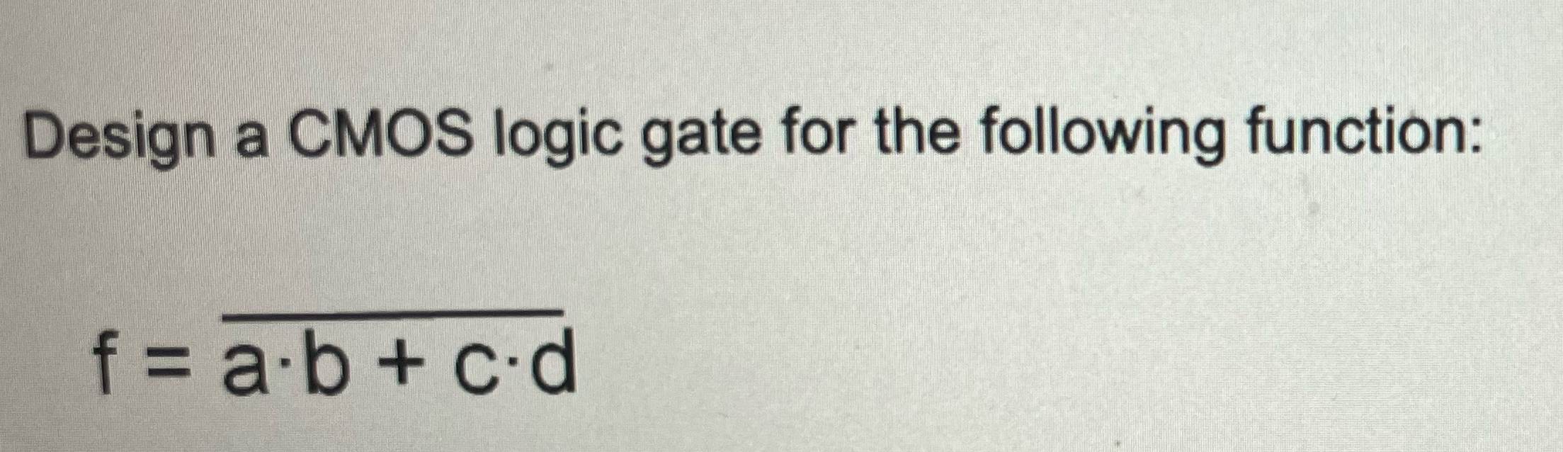 Solved Design a CMOS logic gate for the following | Chegg.com