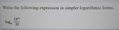 Solved Write the following expression in simpler logarithmic | Chegg.com